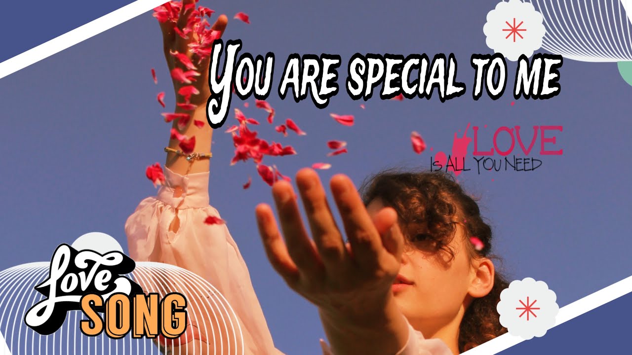 Song Title YOU ARE SPECIAL TO ME - YouTube