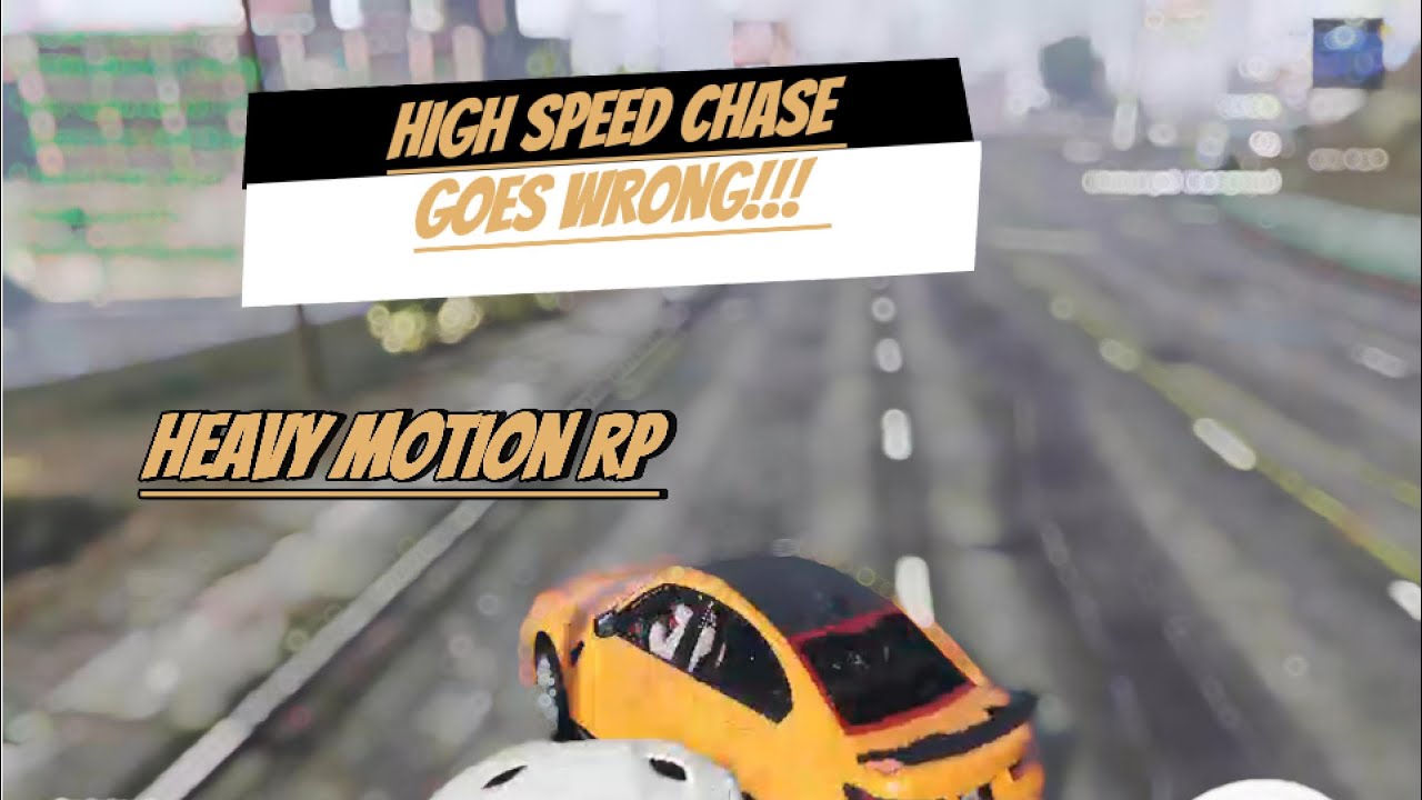 Heavy Motion RP High Speed Chase Goes Wrong!!! - YouTube