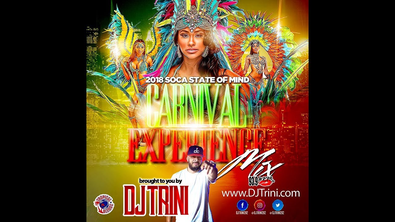 DJ Trini - 2018 Soca State of Mind "The Carnival Experience Mix" - YouTube
