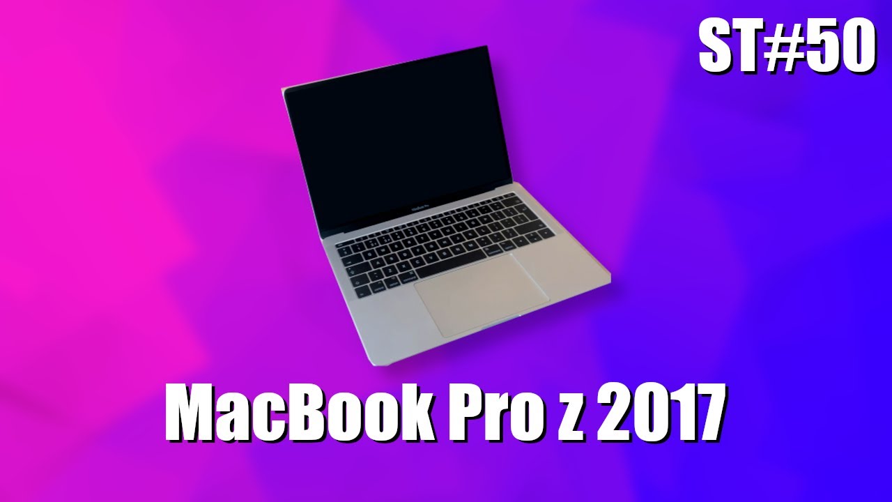 MacBook Pro z 2017 - StarTECH 64 #50 - YouTube