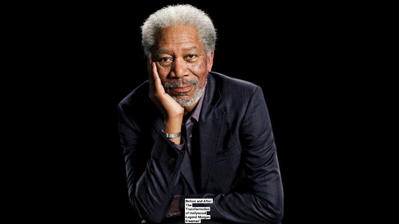 Before and After: The Transformation of Hollywood Legend Morgan Freeman ...
