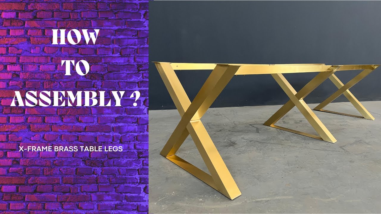 X-FRAME BRASS TABLE LEGS ASSEMBLY VIDEO - YouTube