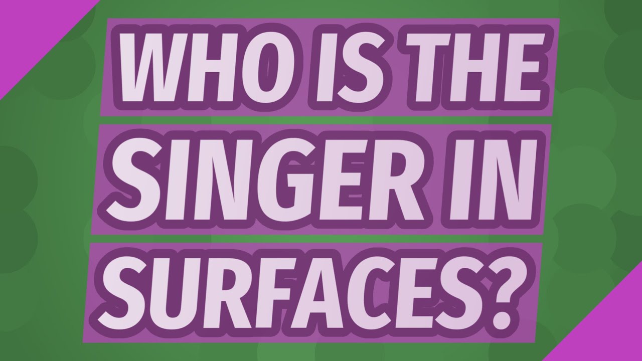 Who is the singer in surfaces? - YouTube