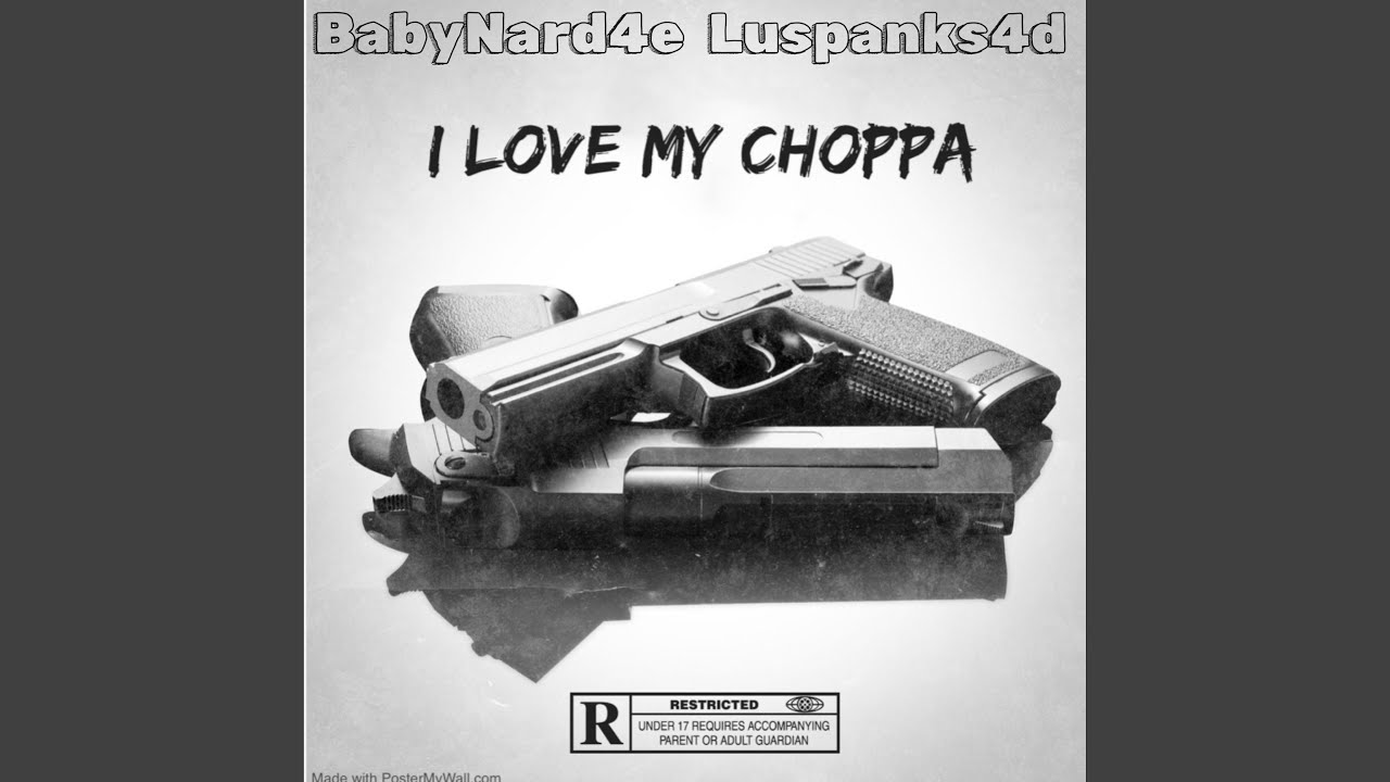 I Love My Choppa (feat. Luspanks4d) - YouTube