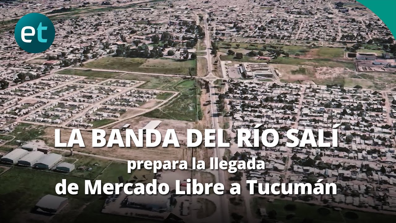 La Banda del Río Salí prepara la llegada de Mercado Libre a Tucumán ...