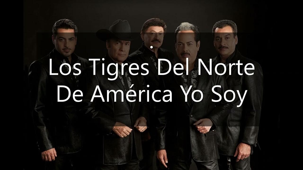 De América Yo Soy (Los Tigres Del Norte). - YouTube