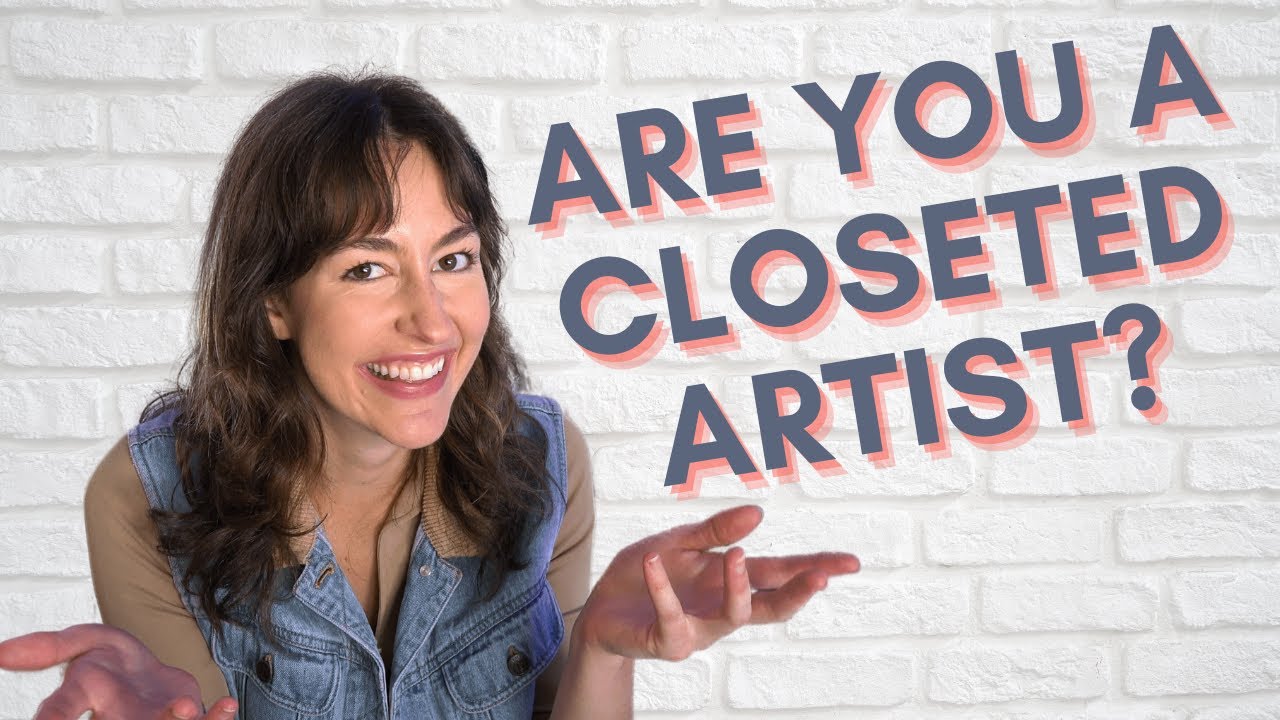 i am a closeted artist. u? | The (un)Closeted Artist - YouTube
