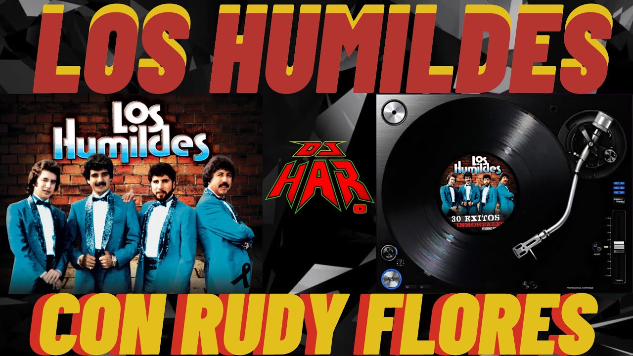 LOS HUMILDES HOMENAJE A RUDY FLORES CREADOR Y FUNDADOR DE LOS HUMILDES ...