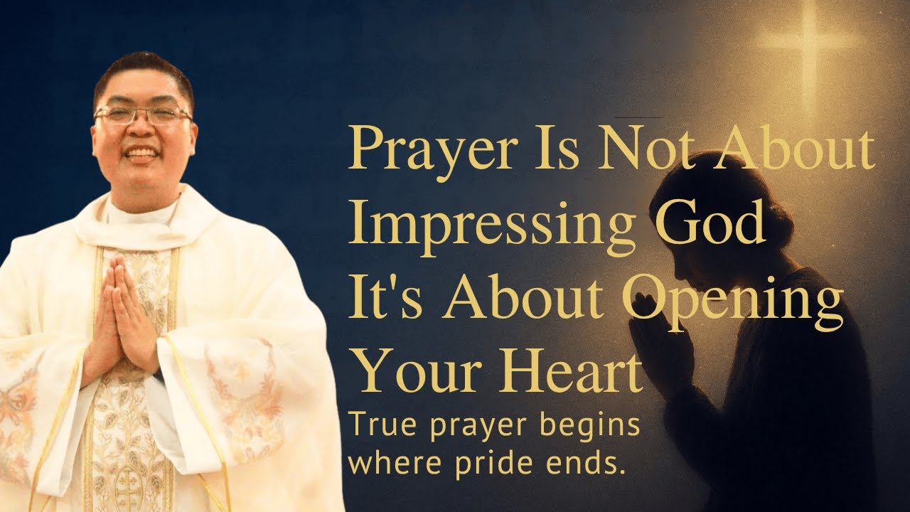 Homily Oct-26-2025 Prayer Is Not About Impressing God,It’s About ...