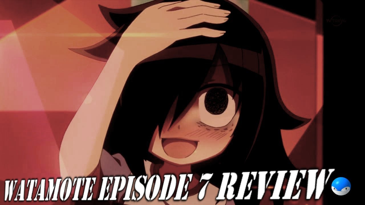 Watamote Episode 7 Review Dangit Tomoko Xd 私がモテないのはどう考えてもお前らが悪い Youtube