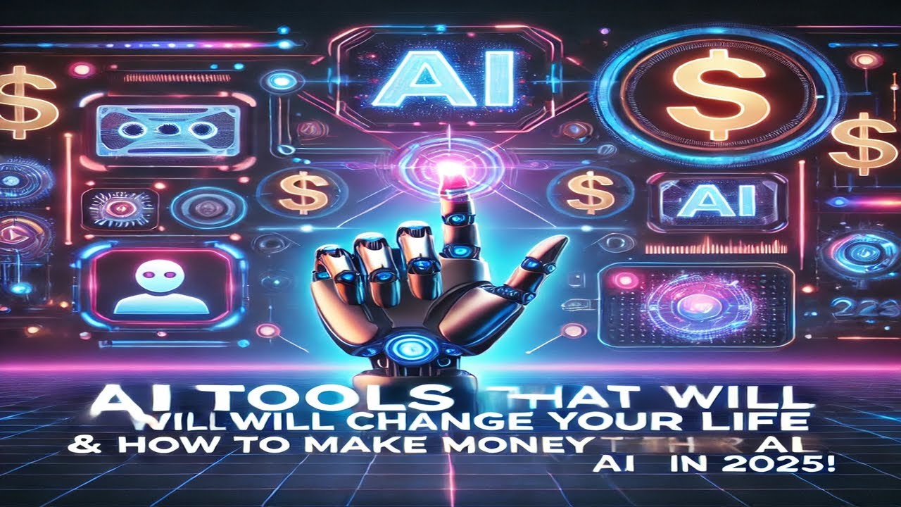Al Tools That Will Change Your Life & How to Make Money with Al in 2025 ...