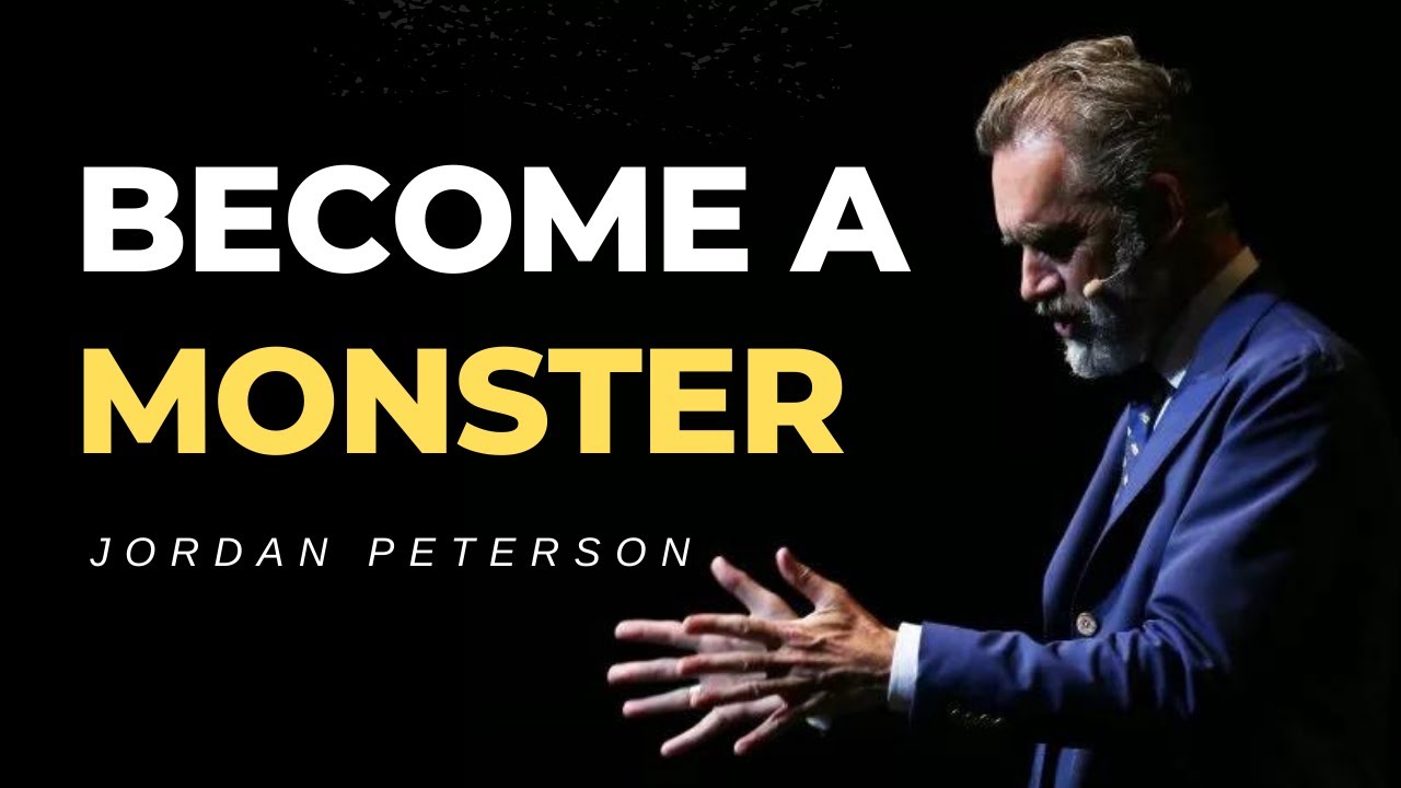 Become A Monster - Motivational Speech By Jordan Peterson - YouTube