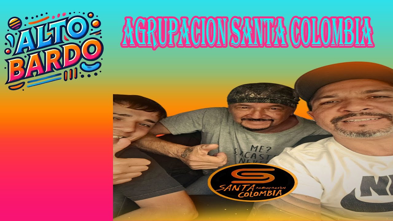AGRUPACION SANTA COLOMBIA - ALTO BARDO - YouTube