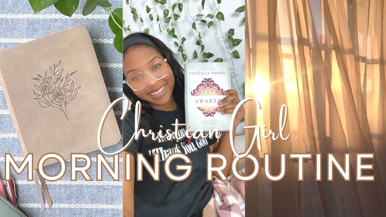 CHRISTIAN GIRL MORNING ROUTINE | Inviting God Into Every Part of Your ...