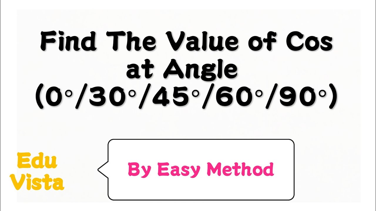 Find The Value Of Cos At 0 30 45 60 90 YouTube Find The Value Of Cos At 0 30 45 60 90 YouTube