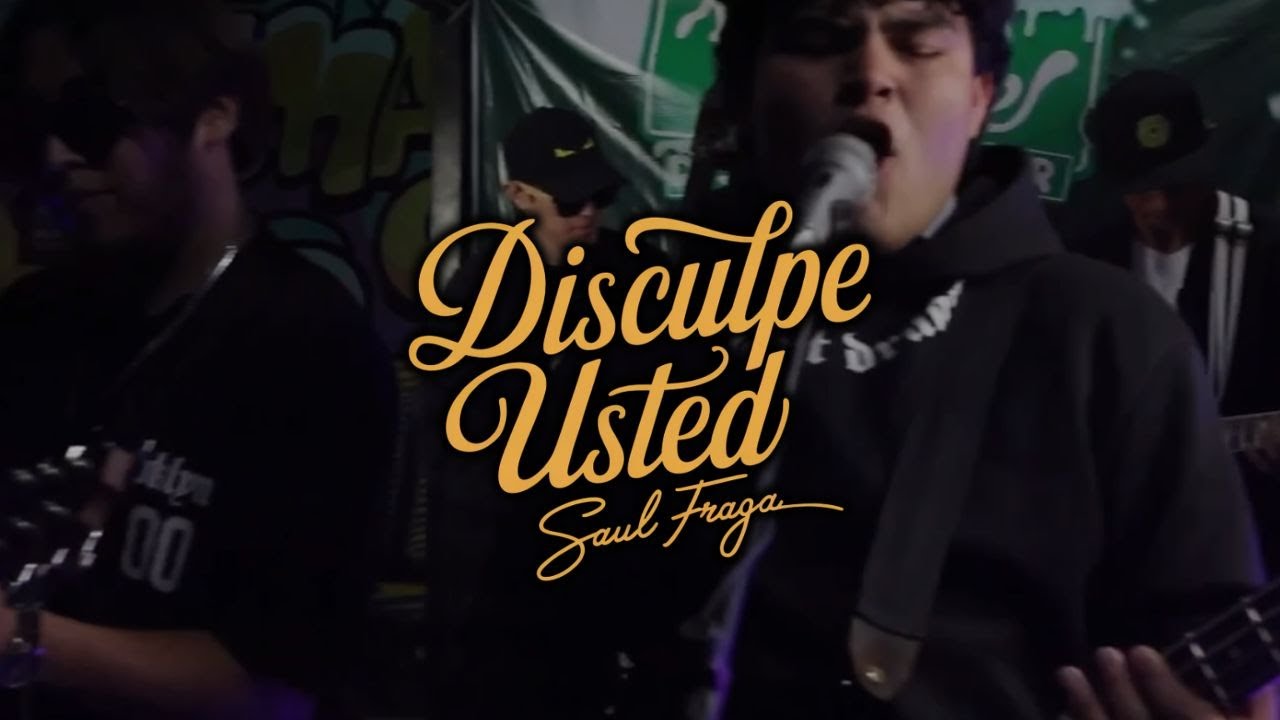 DISCULPE USTED - SAUL FRAGA (EN VIVO) - YouTube
