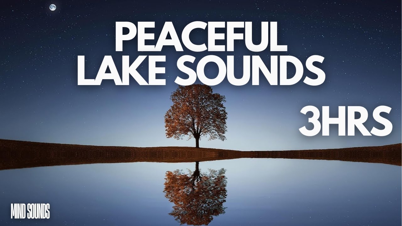 Peaceful Lake Sounds | 3-Hour Calming Ambience for Sleep, Relaxation ...