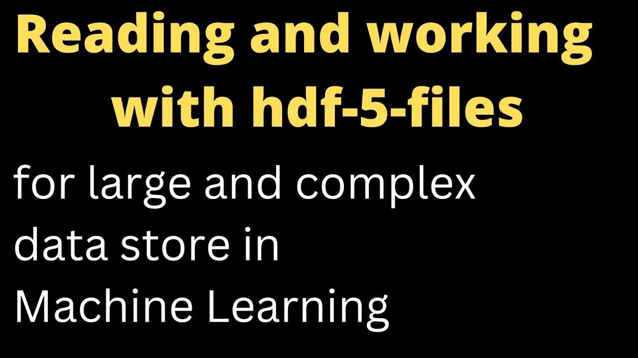 Reading And Working With Hdf 5 Files Data Science Machine Learning Youtube 3856