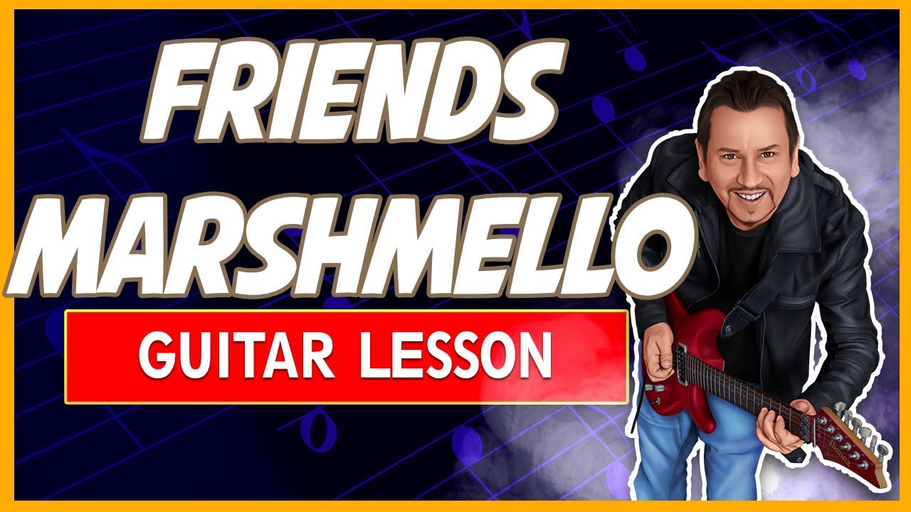 Friends - Marsmello- Guitar Lesson - YouTube