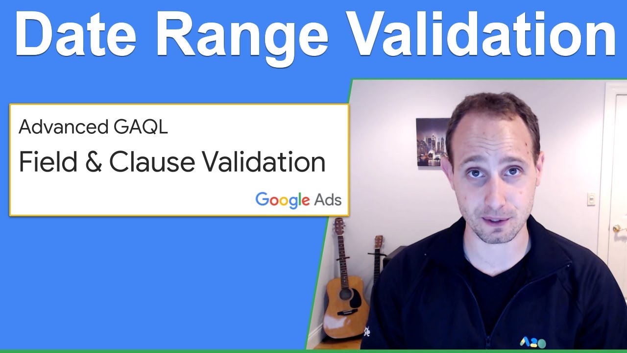 GAQL Validation Date Range Validation YouTube GAQL Validation Date Range Validation YouTube