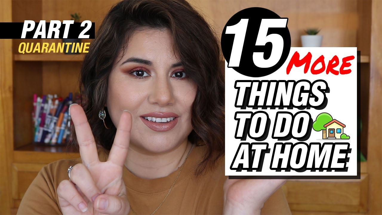 15 THINGS TO DO WHEN YOU'RE STUCK AT HOME **PART 2** Fun & Productive ...