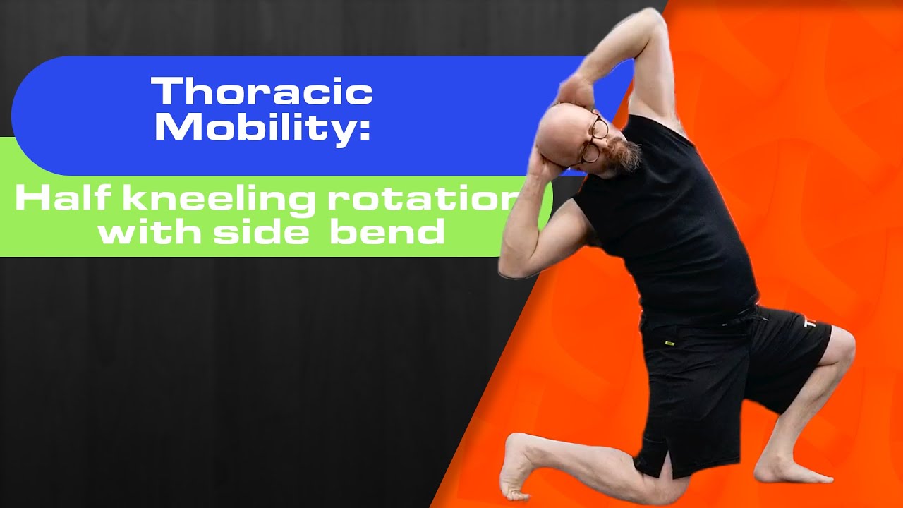 Half kneeling thoracic rotation with side bend - YouTube