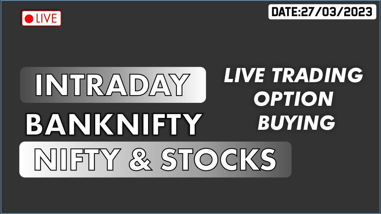 Live Trading Banknifty Nifty Option 27 03 2023 Banknifty Nifty