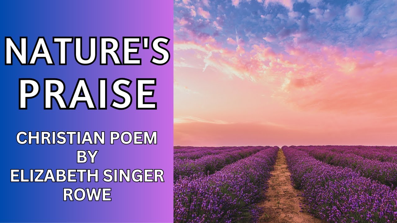 Nature's Praise by Elizabeth Singer Rowe - Inspirational Christian Poem ...