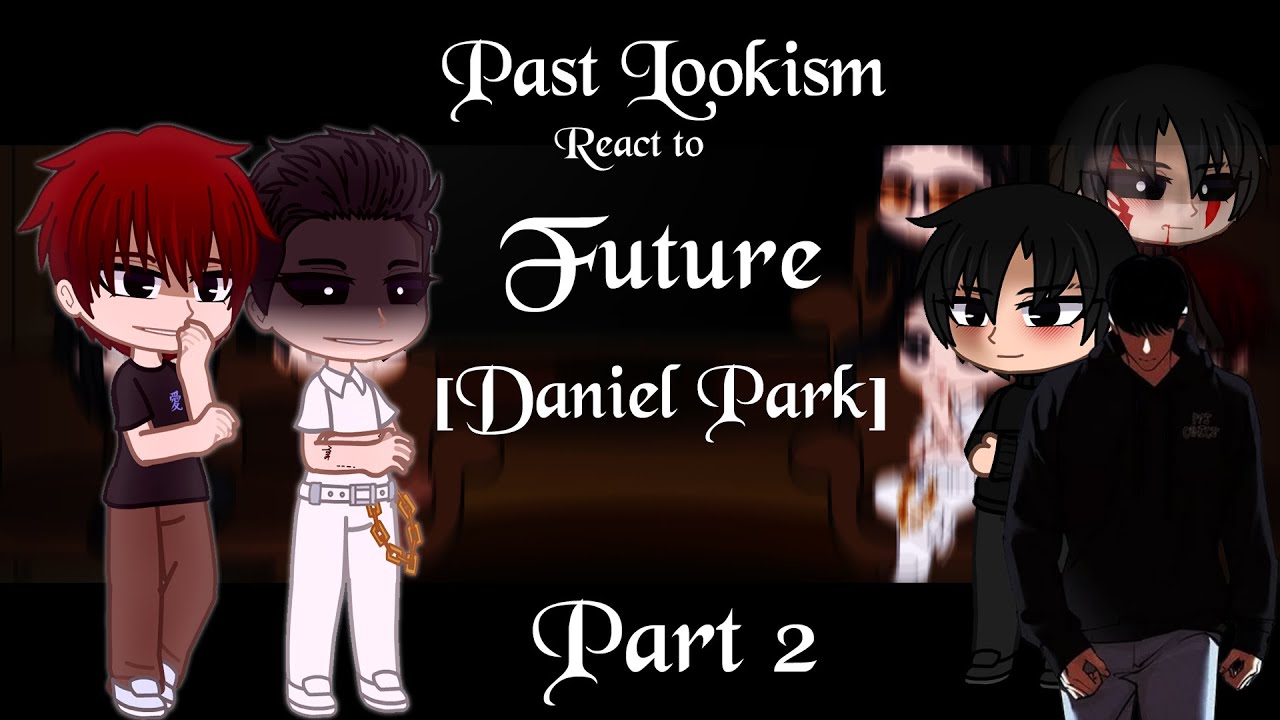 ||Past Lookism [1st genration + Charls Choi] React to Future {Part-2 ...