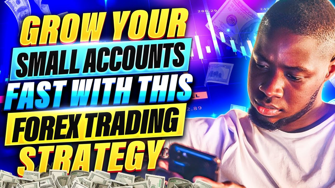 Best Strategy to Grow Small Forex Accounts 2024!!!! - YouTube