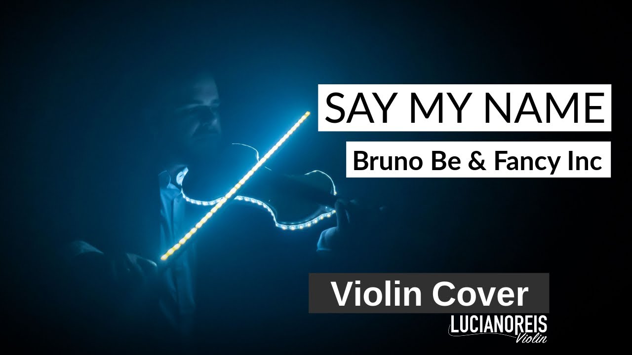 Say My Name - Bruno Be & Fancy Inc - Spectrum (Violin Cover) | Luciano ...