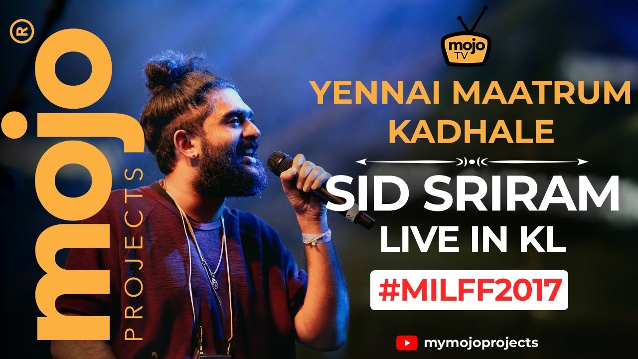 Yennai Maatrum Kadhale by Sid Sriram | #MILFF2017 KUALA LUMPUR | Mojo ...
