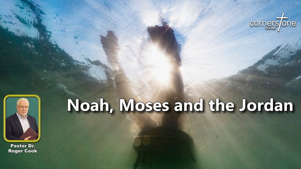Noah, Moses and the Jordan | Pastor Dr. Roger Cook | 16 November 2025 ...