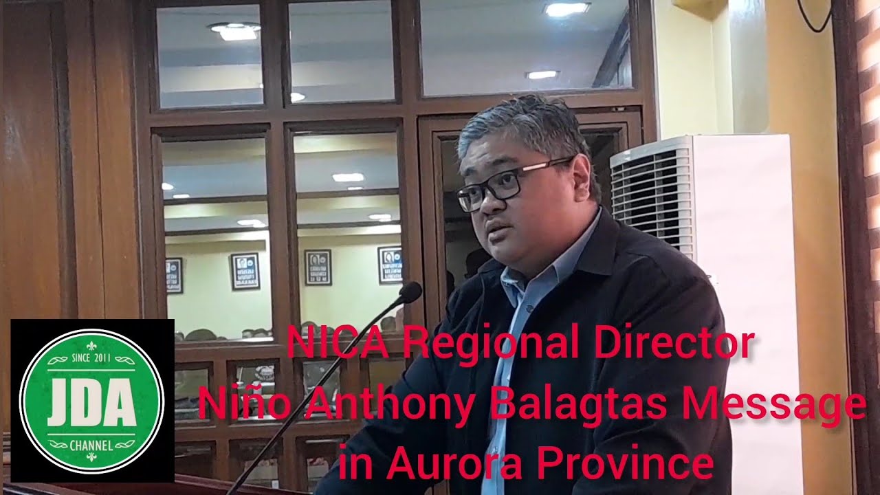 Message of NICA Regional Director Niño Anthony Balagtas in Aurora as ...