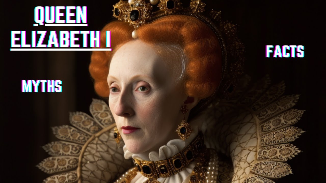 Queen Elizabeth I: Facts & Myths - YouTube