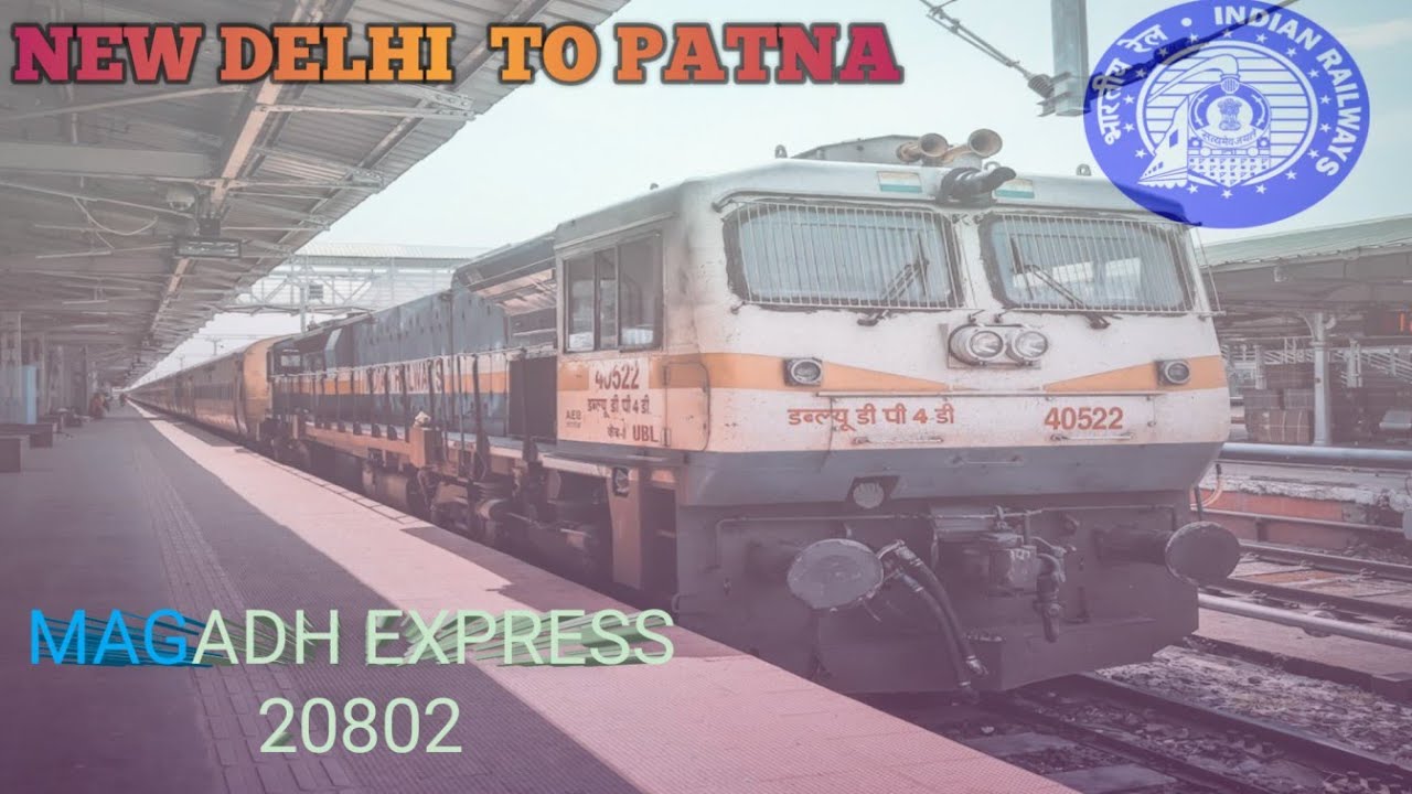 20802 New Delhi to Patna Bihar by Magadh Express , Train journey to ...