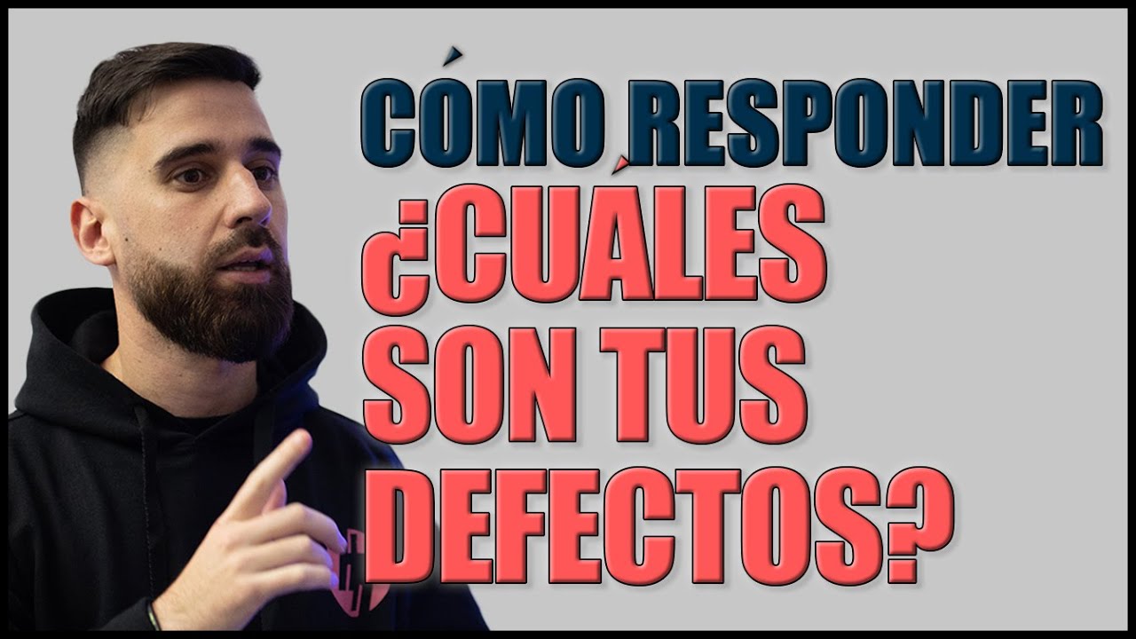 Cómo responder a ¿Cuáles son tus DEFECTOS / DEBILIDADES? La mejor respuesta en entrevista de ...
