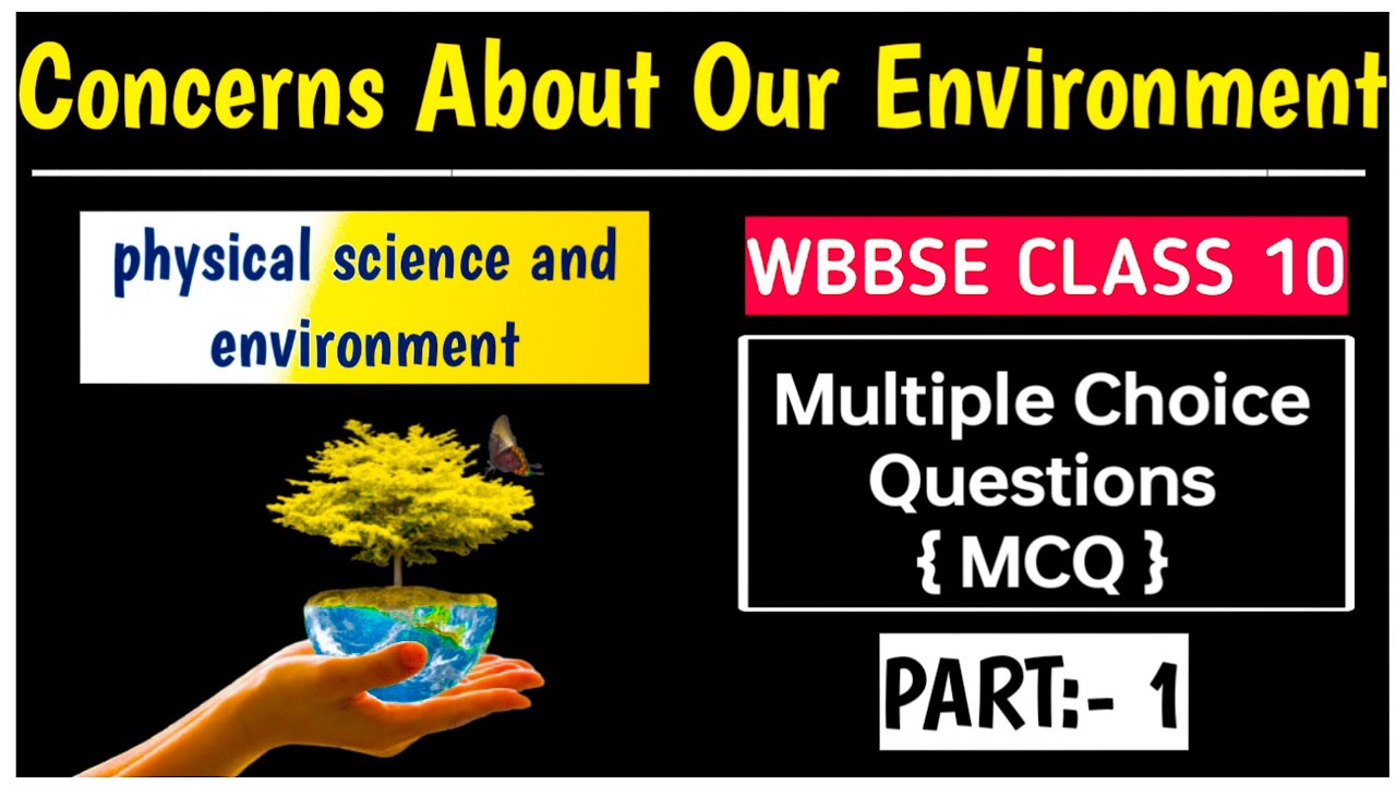 CONCERNS ABOUT OUR ENVIRONMENT WBBSE CLASS 10TH CHAPTER 1 WEST BENGAL ...