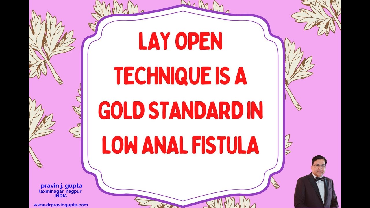 LAY OPEN TECHNIQUE IS A GOLD STANDARD IN LOW ANAL FISTULA - YouTube