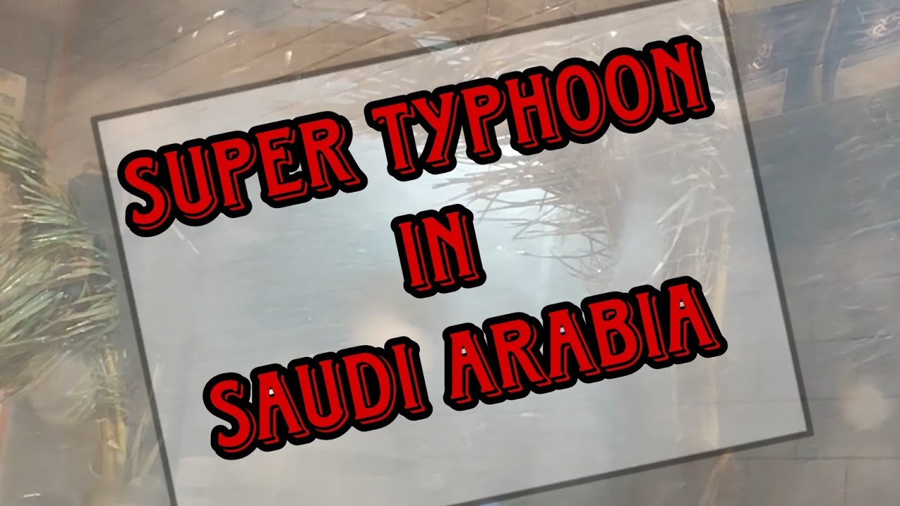 Super Typhoon in Ad Darb Saudi Arabia - YouTube