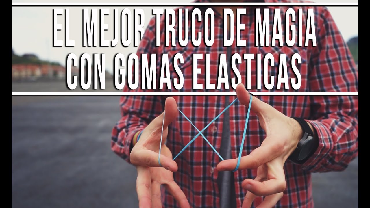 EL MEJOR TRUCO DE MAGIA CON GOMAS ELÁSTICAS REVELADO - YouTube