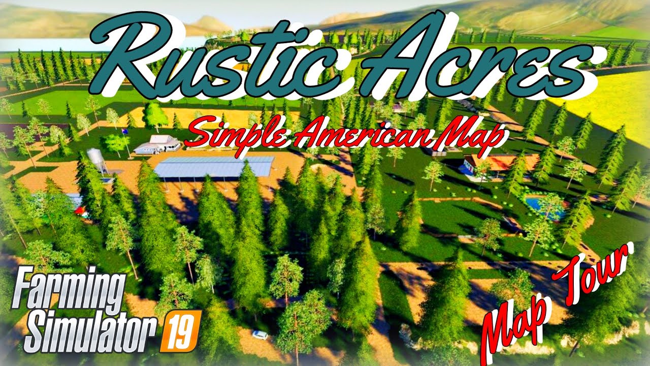 Rustic Acre - New Mod Map Tour - Farming Simulator 19 - YouTube