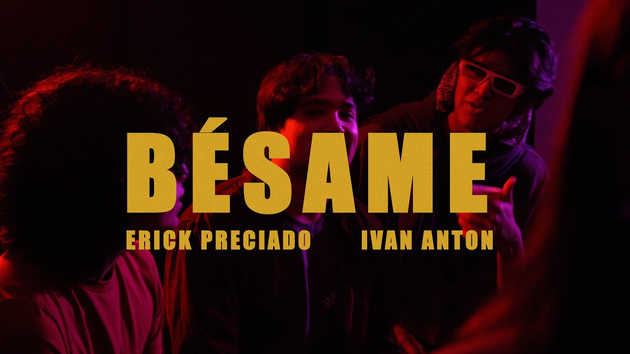 BÉSAME - Erick Preciado x Ivan Anton. Video Oficial - YouTube