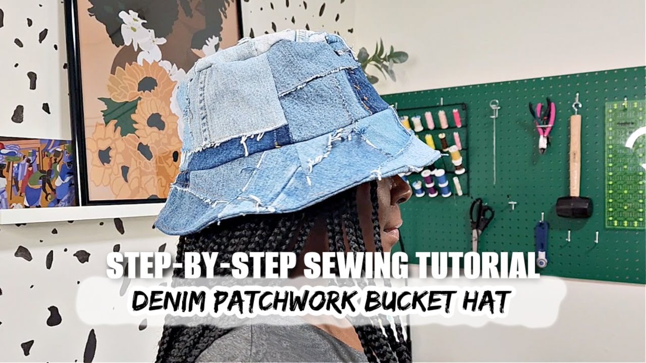 STEP-BY-STEP SEWING TUTORIAL || Denim Patchwork Bucket Hat || Sewing ...