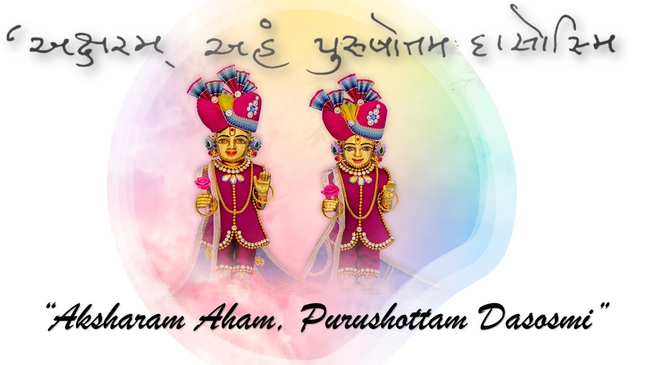 BAPS New Kirtan Aksharam Aham, Purushottam Dasosmi - YouTube