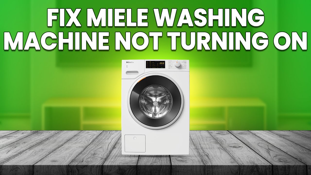 How To Fix Miele Washing Machine Not Turning On (Quick Solutions To ...