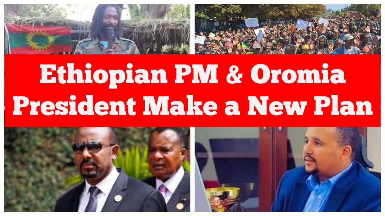 Ethiopian PM and Oromia President Make a New Plan - YouTube