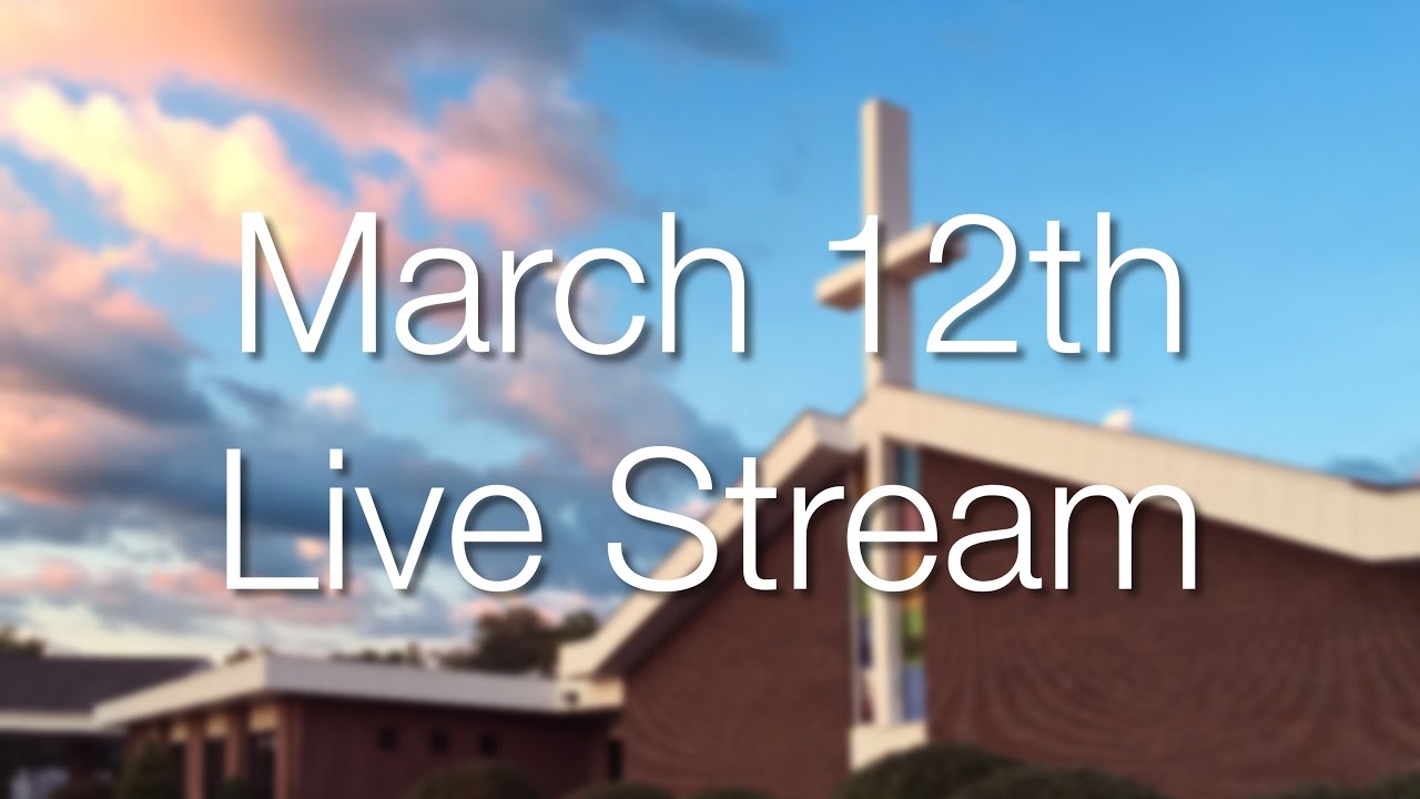 March 12th Service - YouTube