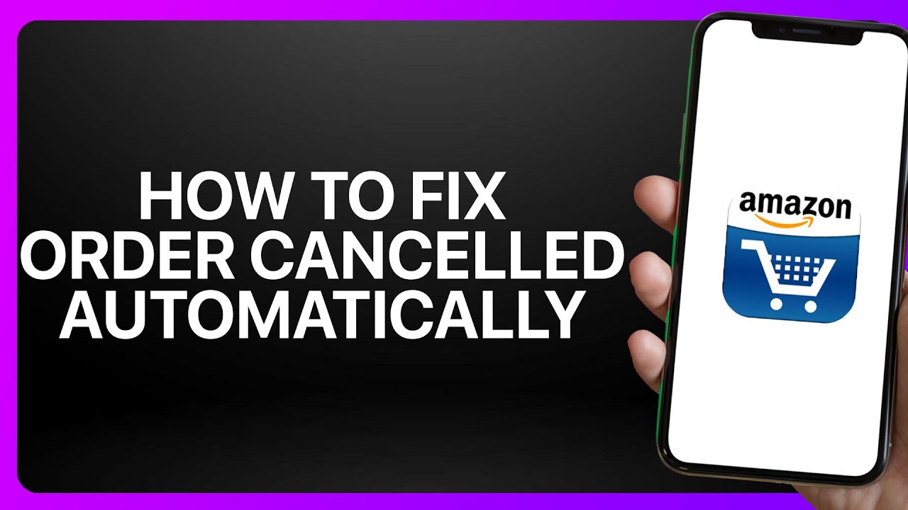 How To Fix “Order Cancelled Automatically” In Amazon Shopping App ...