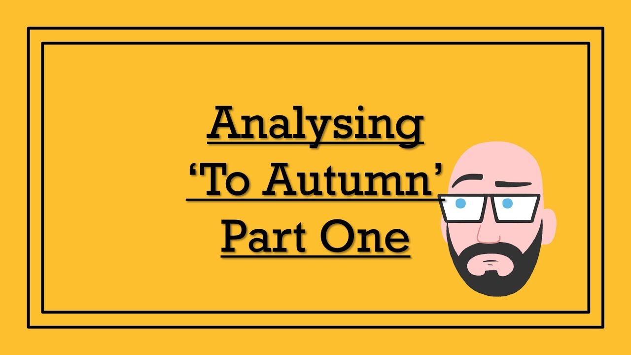 Analysing John Keats's 'To Autumn' (Part One) - DystopiaJunkie Analysis ...